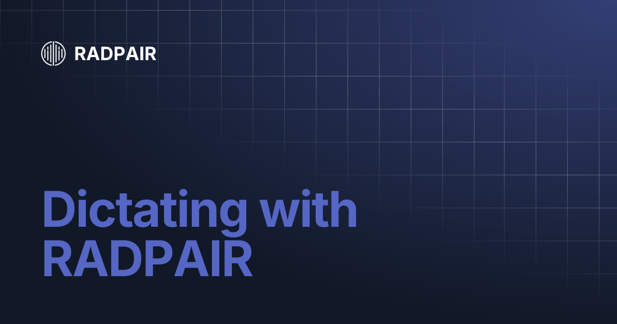 Dictating with RADPAIR | RADPAIR